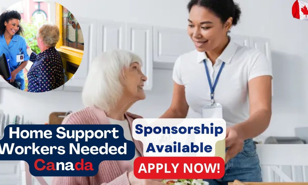 Work For Foreigners: HOME SUPPORT WORKER – Ontario (Sponsorship ...