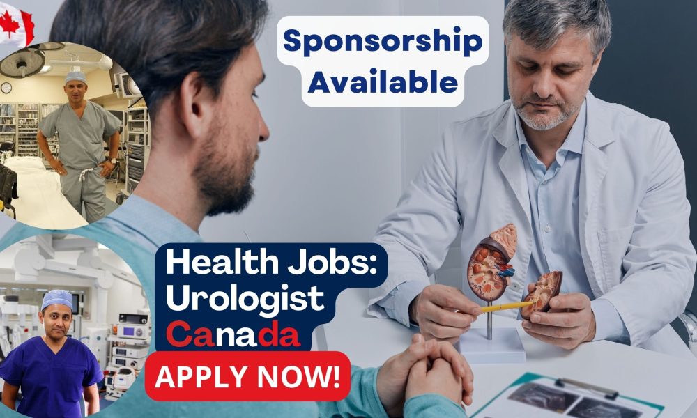 Earn $800,000 as an Urologist in Canada – SPONSORSHIP AVAILABLE ...
